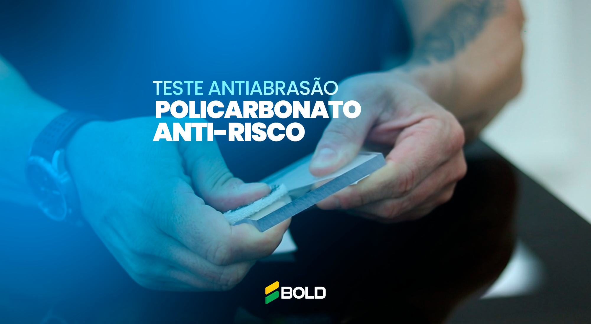 Teste de resistência à abrasão no Policarbonato anti-risco! - Bold