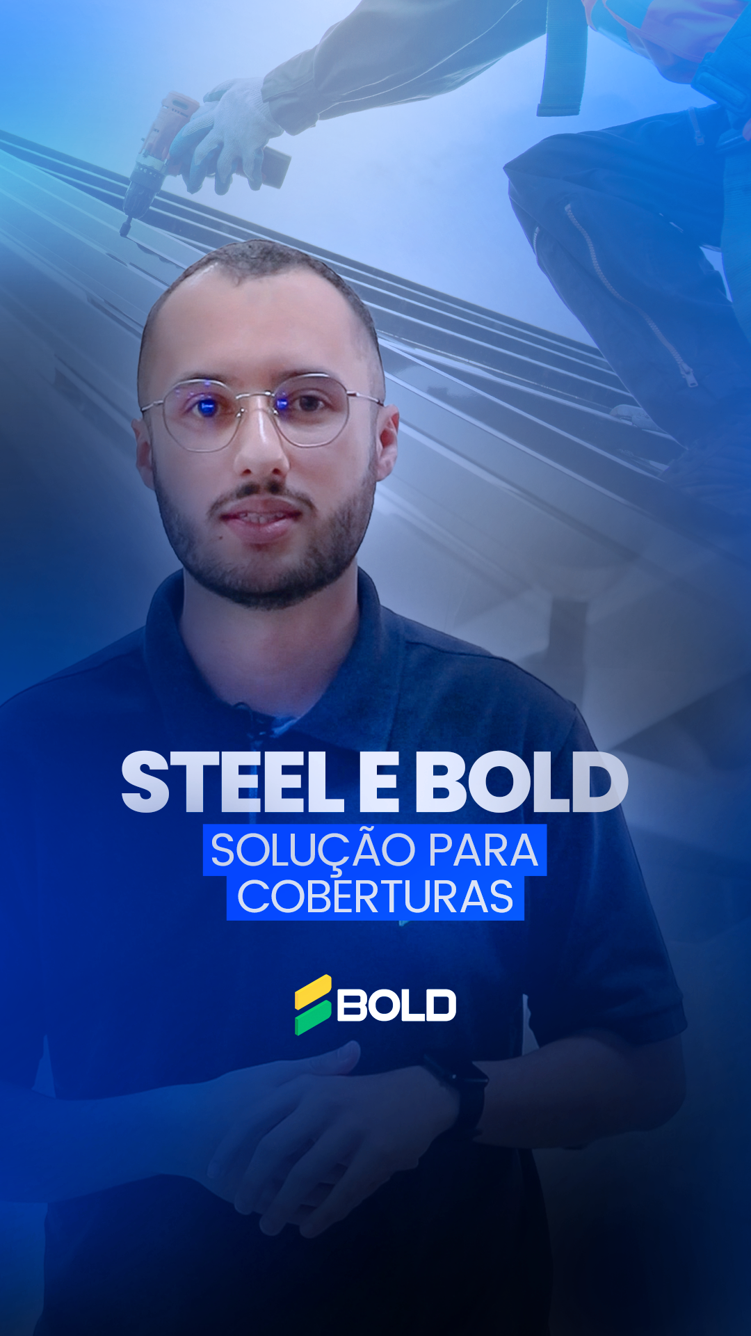 Steel e Bold - Solução para coberturas! - Bold